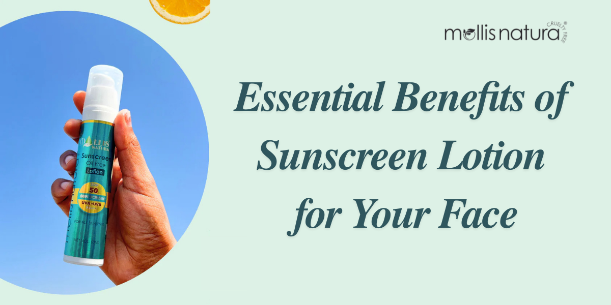 Top 9 Benefits of Using Sunscreen Lotion on Face Every Day – Mollis Natura