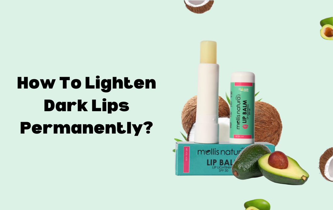 How to Lighten Dark Lips Permanently: Effective Tips and Products ...